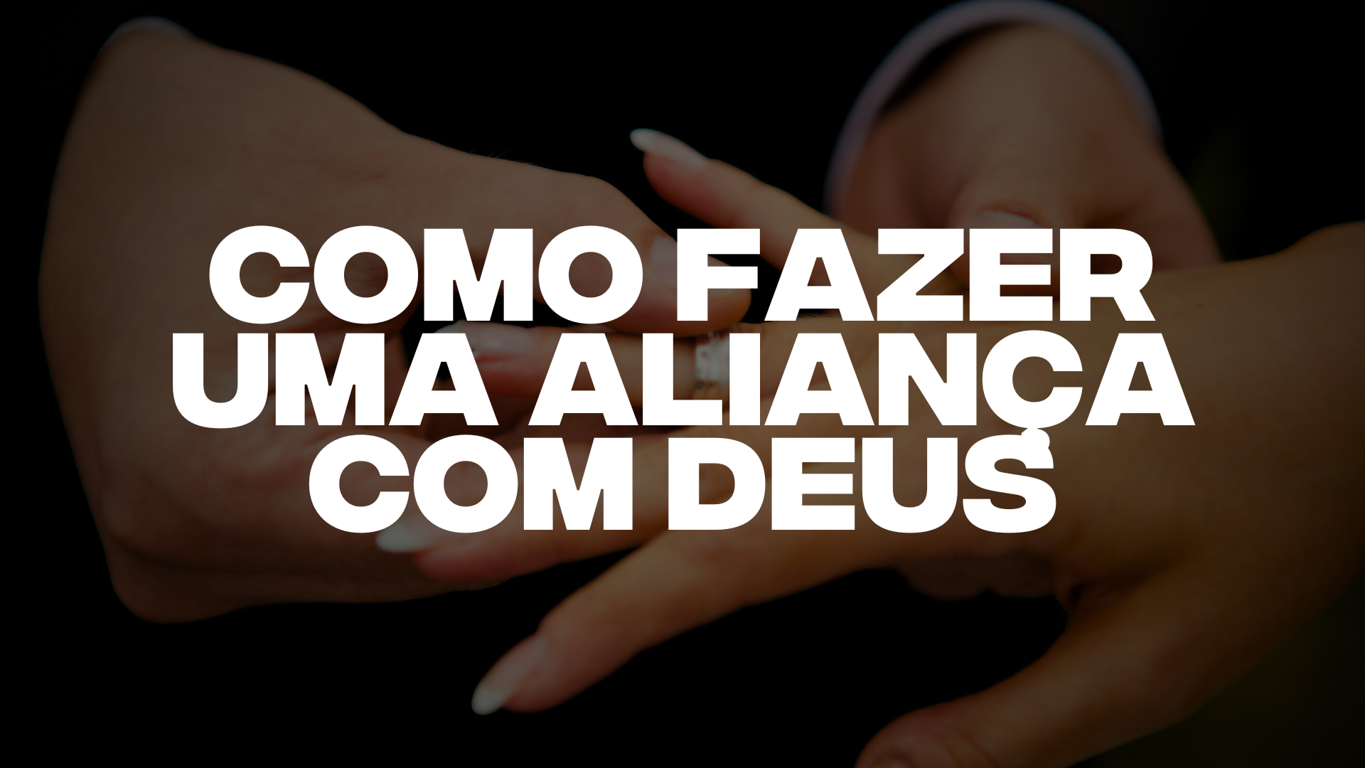 COMO FAZER UMA ALIANÇA COM DEUS - Encontro com Deus